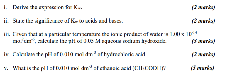Solved i. Derive the expression for Kw. (2 marks) ii. State | Chegg.com