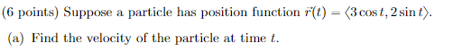 Solved (6 points) Suppose a particle has position function | Chegg.com
