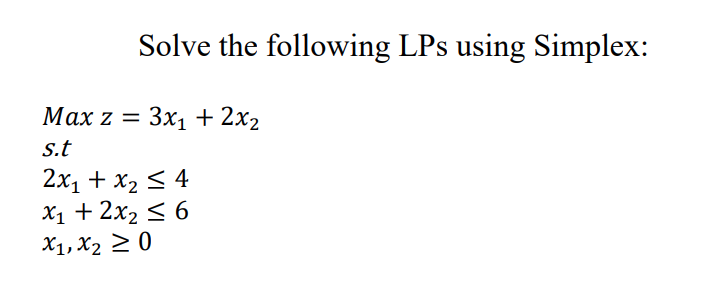Solved Solve the following LPs using Simplex: 𝑀𝑎𝑥 𝑧 ൌ | Chegg.com