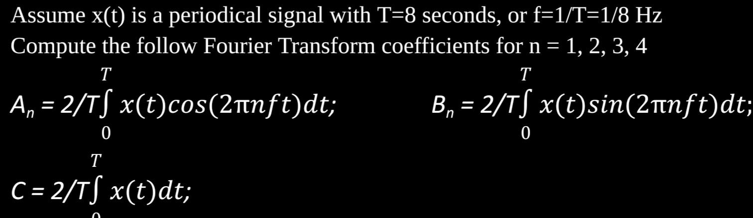 Solved Assume x(t) is a periodical signal with T=8 seconds, | Chegg.com