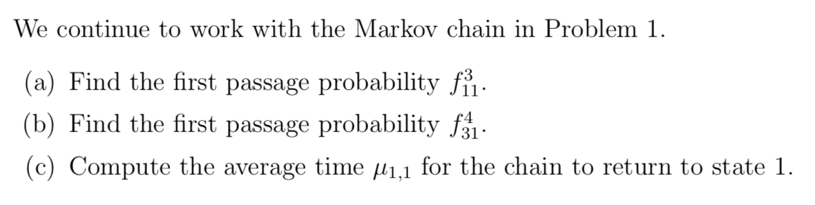 Solved We continue to work with the Markov chain in Problem | Chegg.com