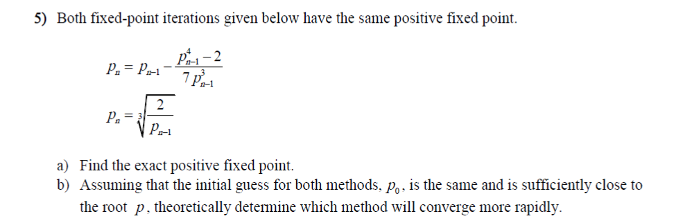 Solved 5) Both fixed-point iterations given below have the | Chegg.com Solved 5) Both fixed-point iterations given below have the | Chegg.com