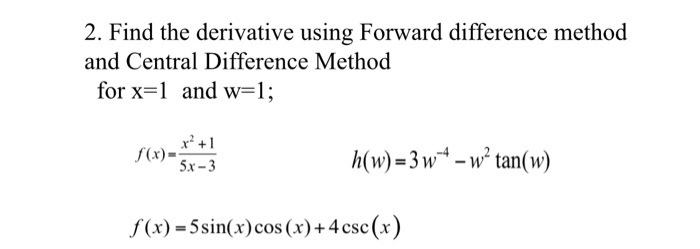 Solved 2. Find the derivative using Forward difference | Chegg.com