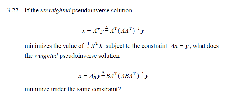 Solved 3.22 If the unweighted pseudoinverse solution x = A* | Chegg.com