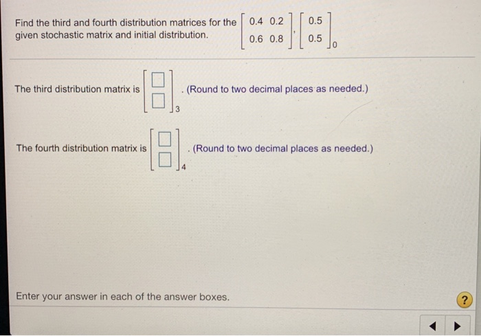 Solved Find the third and fourth distribution matrices for | Chegg.com