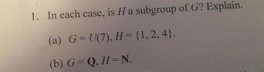 Solved 1. In each case, is H a subgroup of G? Explain (a) G | Chegg.com