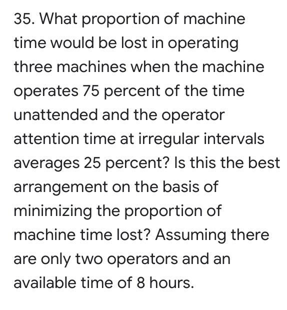 Solved 35. What proportion of machine time would be lost in | Chegg.com