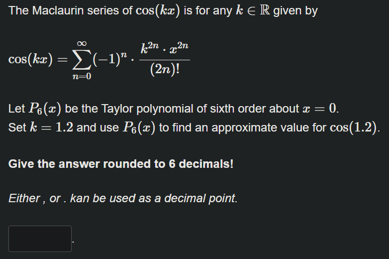 Solved The Maclaurin series of cos(kx) is for any k E R | Chegg.com