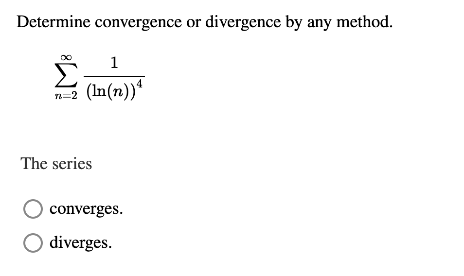 Solved Determine convergence or divergence by any method. a | Chegg.com