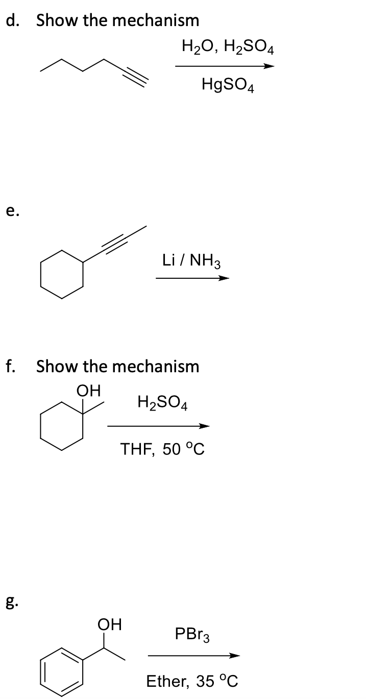 Solved d. Show the mechanism H20, H2SO4 HgSO4 e. Li / NH3 f. | Chegg.com