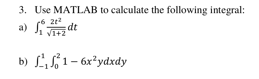 Solved 3. Use MATLAB to calculate the following integral: a) | Chegg.com