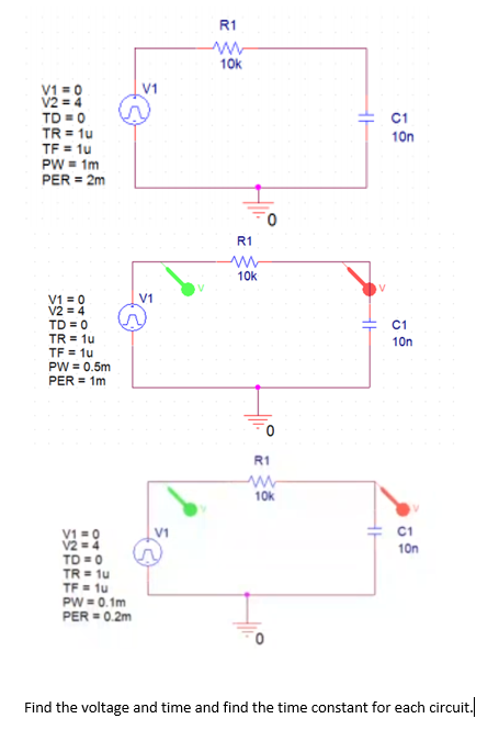 Solved R1 10k V1 11 V1 = 0 V2 = 4 TD = 0 TR = 1ụ TF = 1u PW | Chegg.com