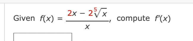 Solved Given f(x)=2x-2x5x, ﻿compute f'(x) | Chegg.com