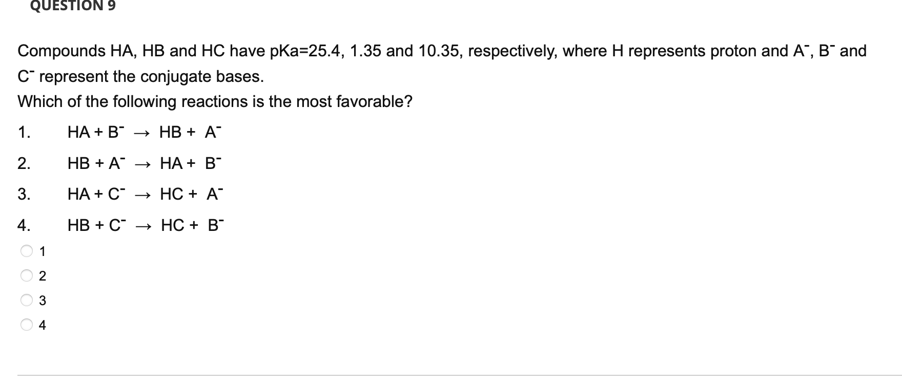 Solved QUESTION 9 Compounds HA, HB and HC have pKa=25.4, | Chegg.com