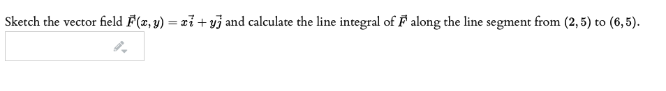 Solved Sketch the vector field F(x, y) = xi+yj and calculate | Chegg.com