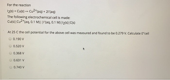 Solved For the reaction Cu2*(aq) + 21°(aq) 12(s)+Cu(s) The | Chegg.com