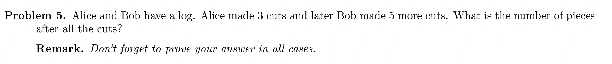 Solved Problem 5. Alice and Bob have a log. Alice made 3 | Chegg.com
