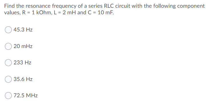 Solved Find the resonance frequency of a series RLC circuit | Chegg.com