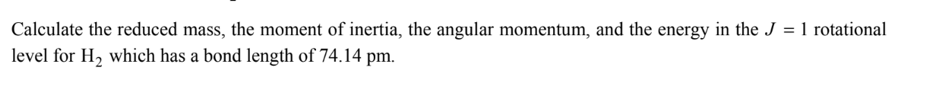 Solved Calculate the reduced mass, the moment of inertia, | Chegg.com