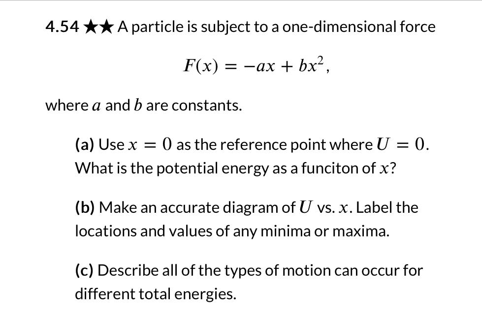 Solved 4.54⋆⋆ A particle is subject to a one-dimensional | Chegg.com