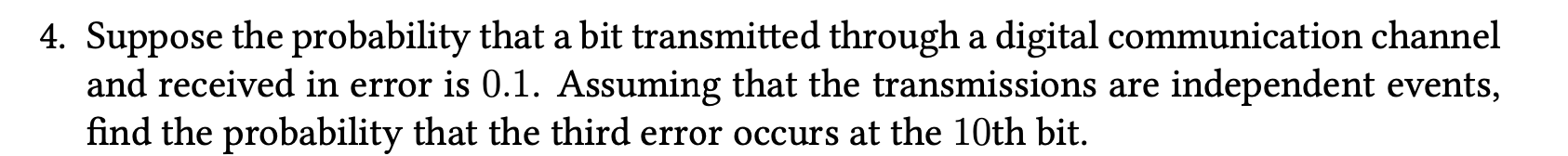 Solved a 4. Suppose the probability that a bit transmitted | Chegg.com
