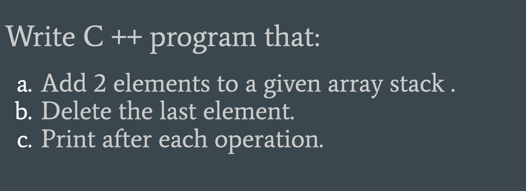 Solved Write C++ program that: a. Add 2 elements to a given | Chegg.com