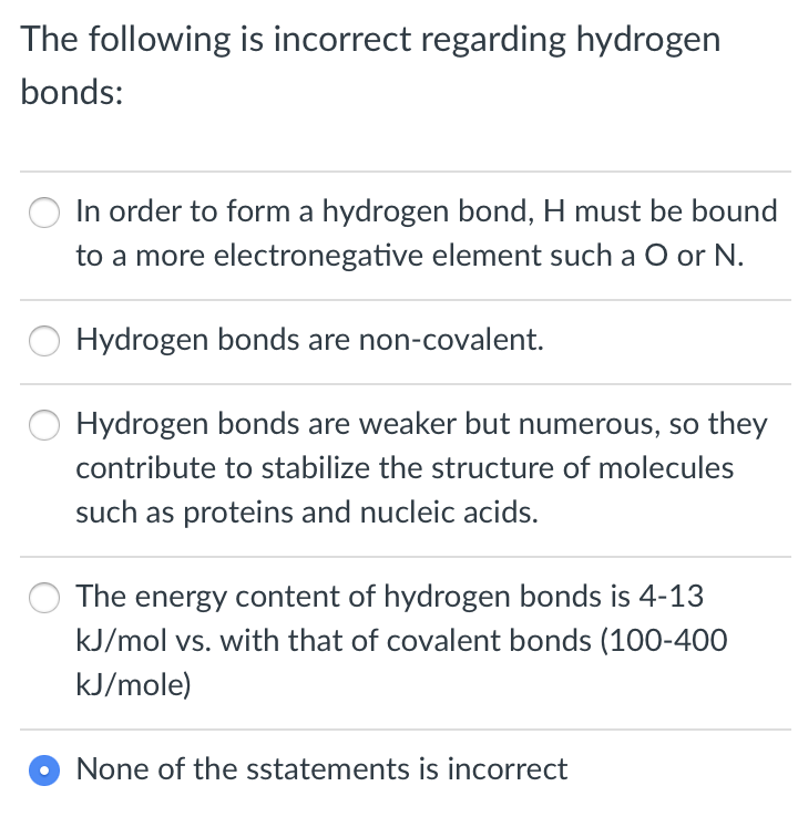 Solved The following is incorrect regarding hydrogen bonds: | Chegg.com