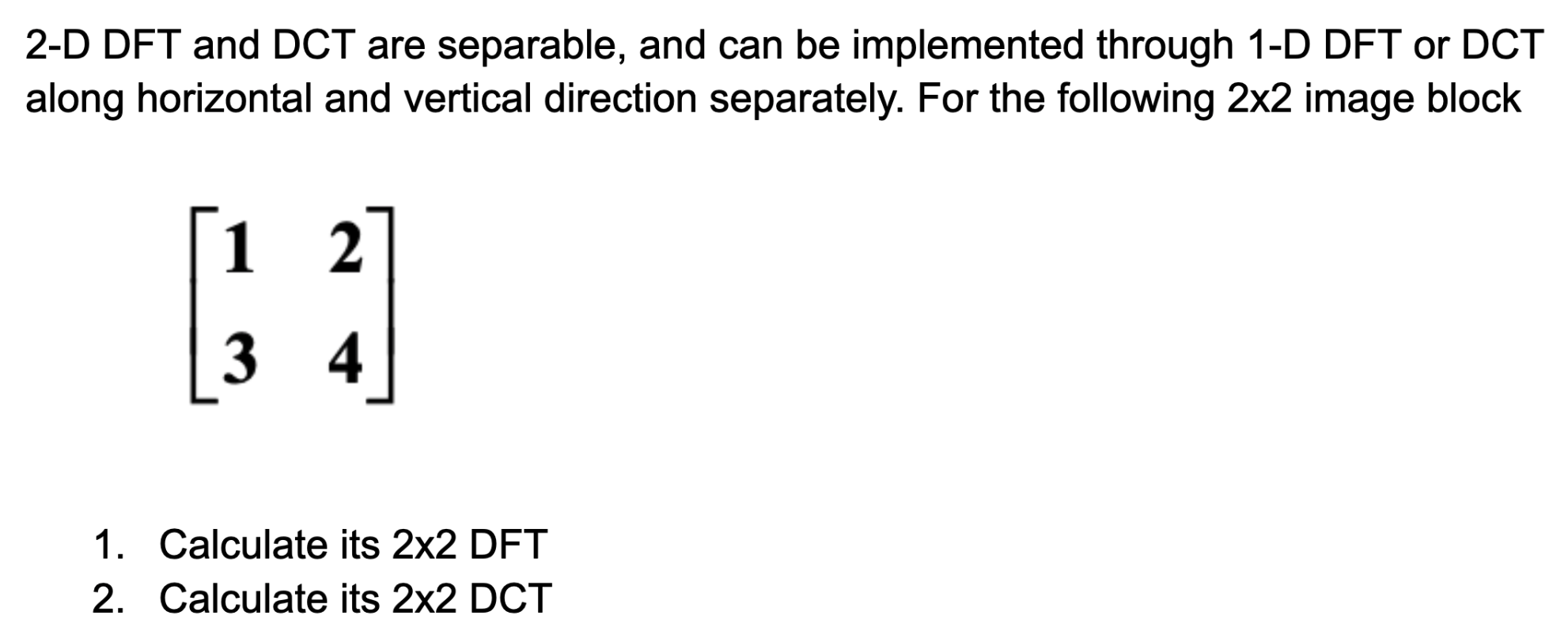 Solved 2-D DFT and DCT are separable, and can be implemented | Chegg.com