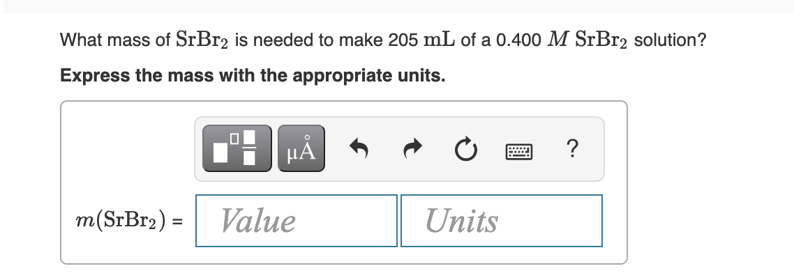 Solved What mass of SrBr2 is needed to make 205 mL of a | Chegg.com
