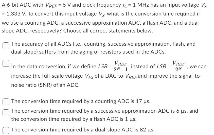 Solved A 6-bit ADC with VREF=5 V and clock frequency fc=1MHz | Chegg.com