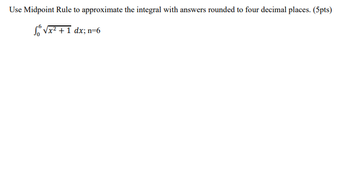 Solved Use Midpoint Rule to approximate the integral with | Chegg.com