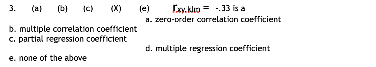 Solved 3. (a) (b) (c) (X) (e) rxy,k∣m=−.33 is a b. multiple | Chegg.com