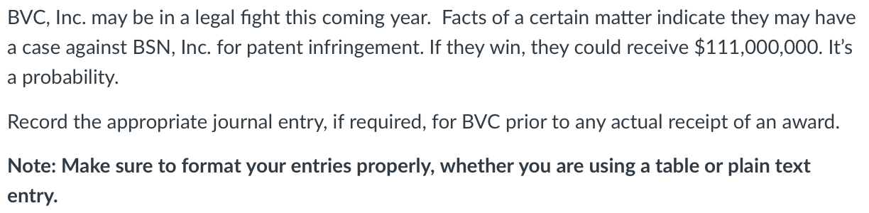 Solved BVC, Inc. may be in a legal fight this coming year. | Chegg.com