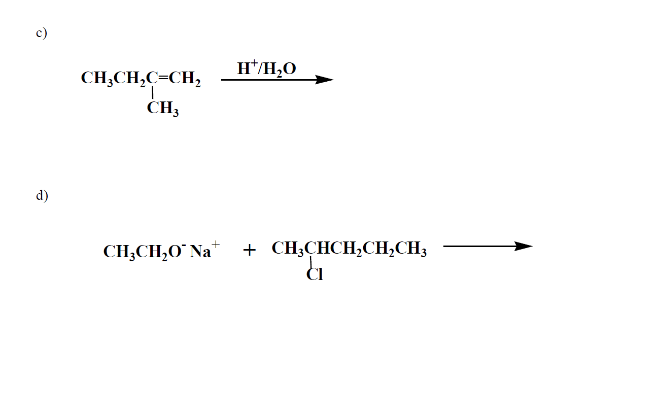 Solved a) b)CH3CH2O−Na++Cl CH3CHCH2CH2CH3 e) f)g) | Chegg.com