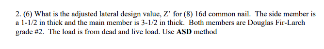 Solved 2. (6) What is the adjusted lateral design value, Z ' | Chegg.com