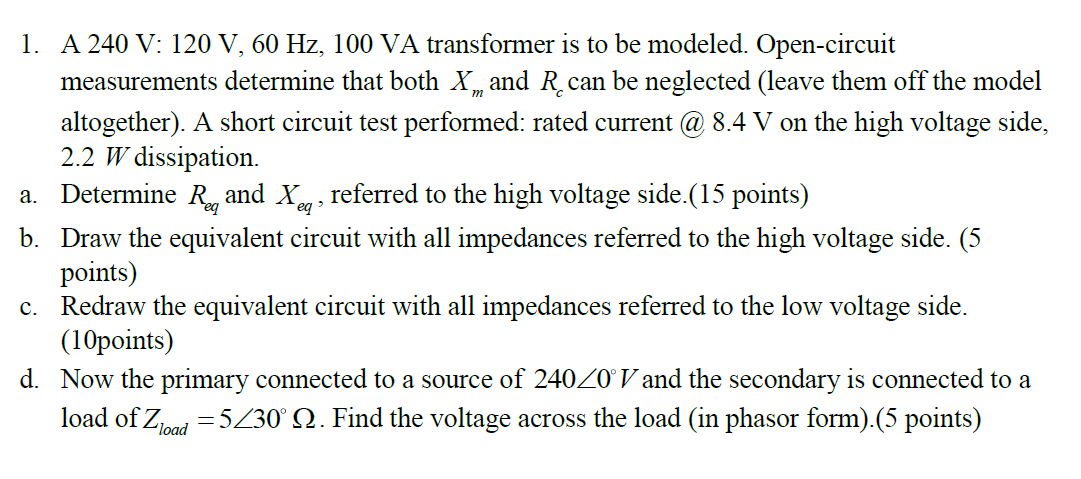 Solved 1. A 240 V: 120 V, 60 Hz, 100 VA transformer is to be | Chegg.com