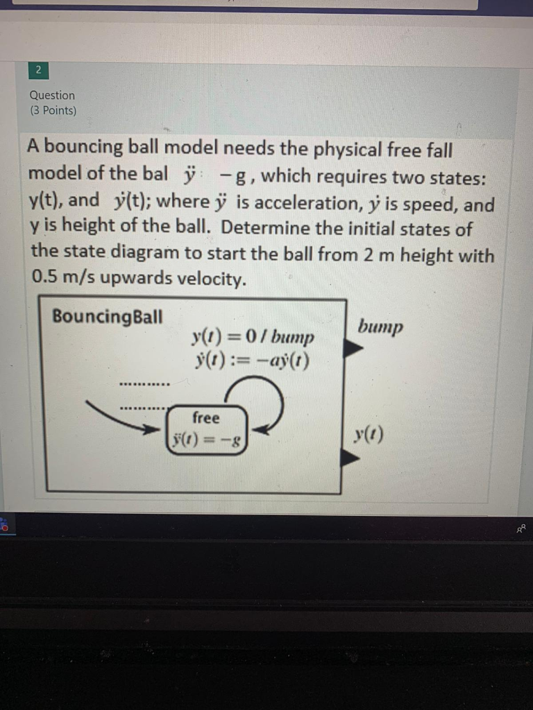 Solved 2 Question (3 Points) A bouncing ball model needs the | Chegg.com