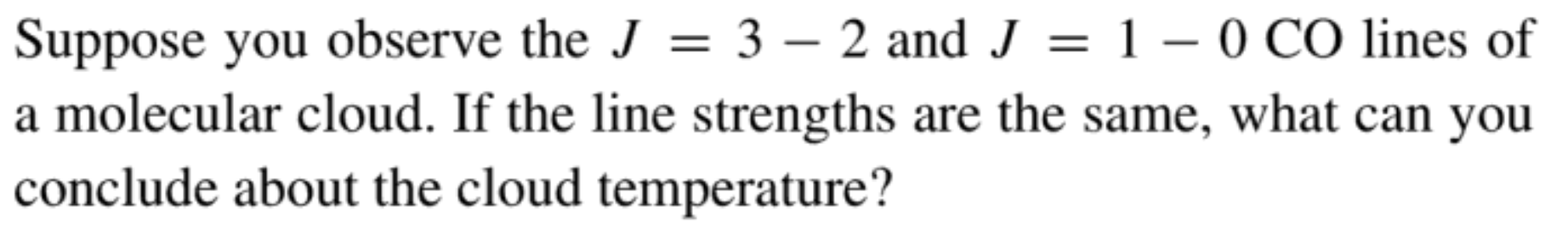 Solved = Suppose you observe the J = 3 – 2 and J = 1 – 0 CO | Chegg.com