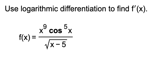 Solved Use logarithmic differentiation to find f′(x). | Chegg.com