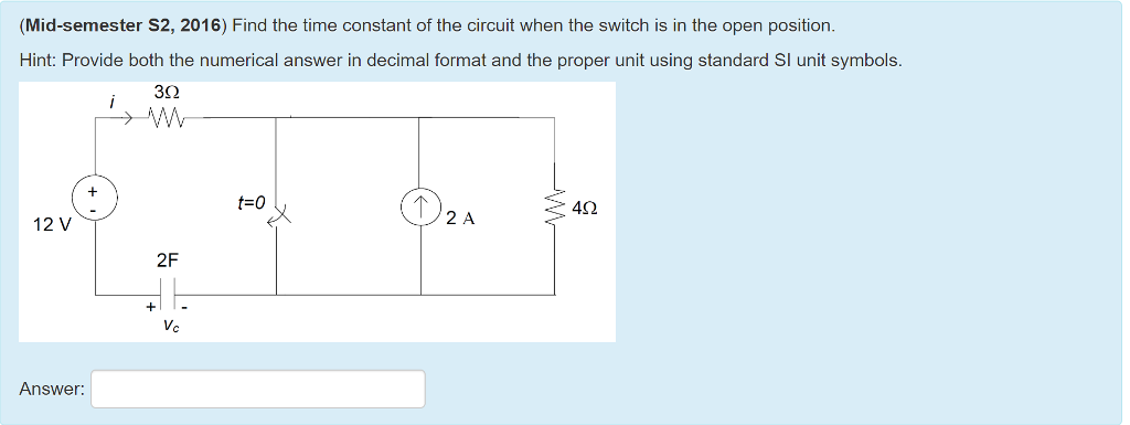Solved (Mid-semester S2, 2016) Find the time constant of the | Chegg.com