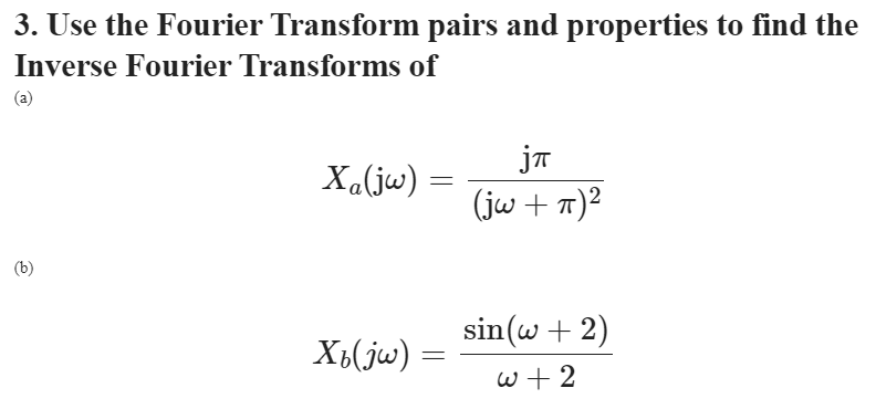 Solved 3. Use the Fourier Transform pairs and properties to | Chegg.com