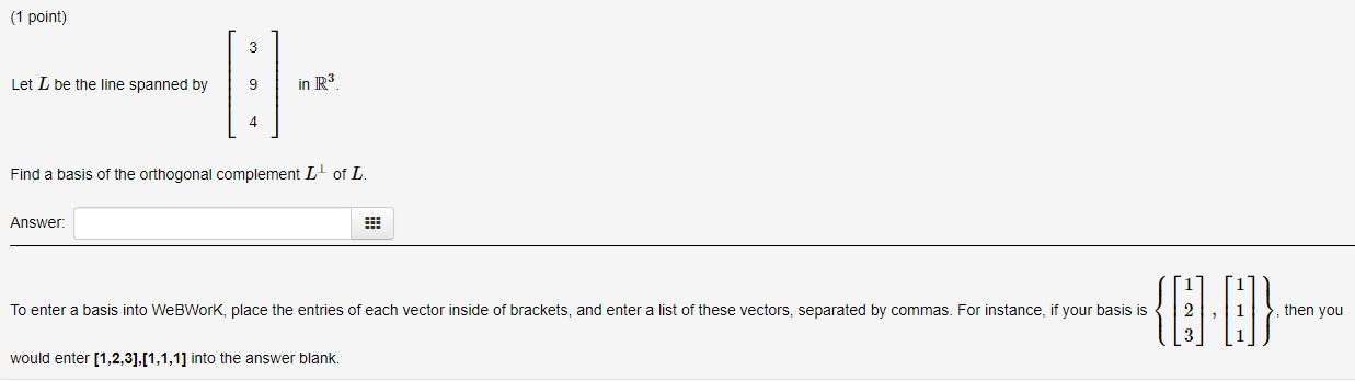 Solved (1 point) Let L be the line spanned by ⎡ 3 9 4 ⎤ in | Chegg.com