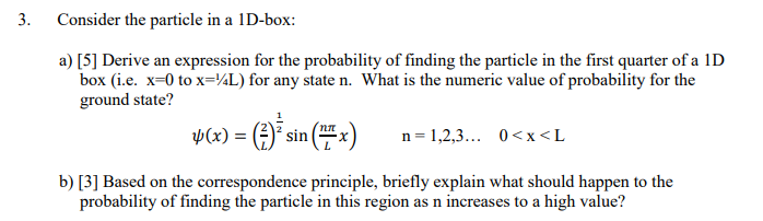 Solved 3. Consider the particle in a 1D-box: a) [5] Derive | Chegg.com
