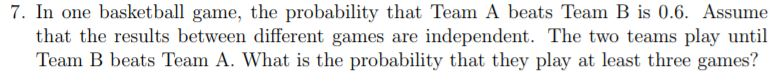 Solved 7. In one basketball game, the probability that Team | Chegg.com
