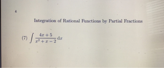Solved 4 Integration of Rational Functions by Partial | Chegg.com