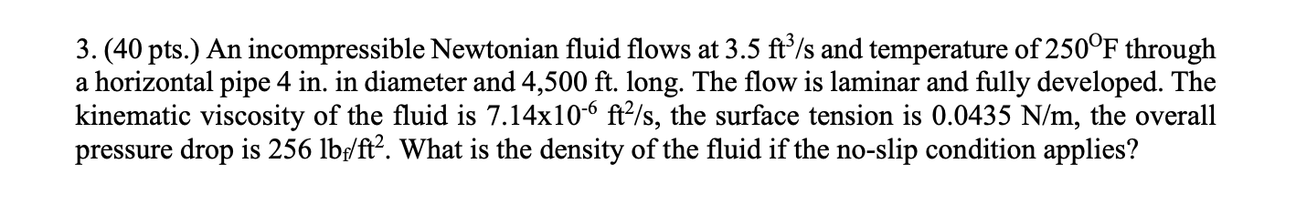 Solved 3.(40 pts.) An incompressible Newtonian fluid flows | Chegg.com