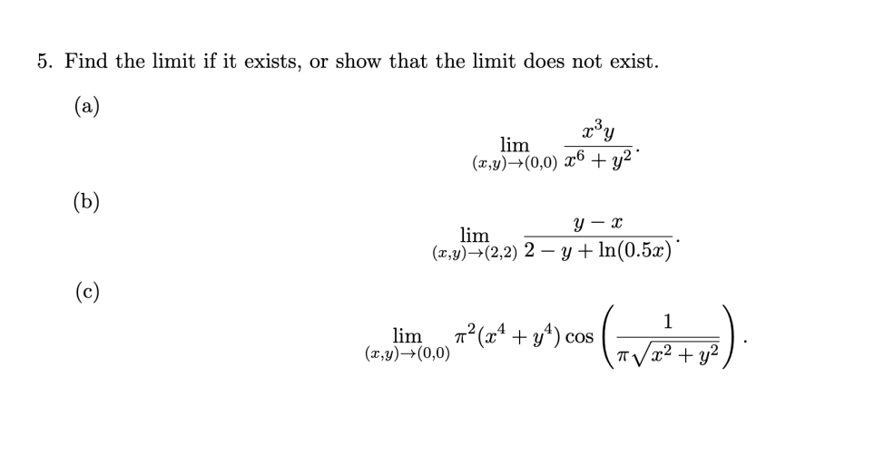 Solved 5. Find the limit if it exists, or show that the | Chegg.com