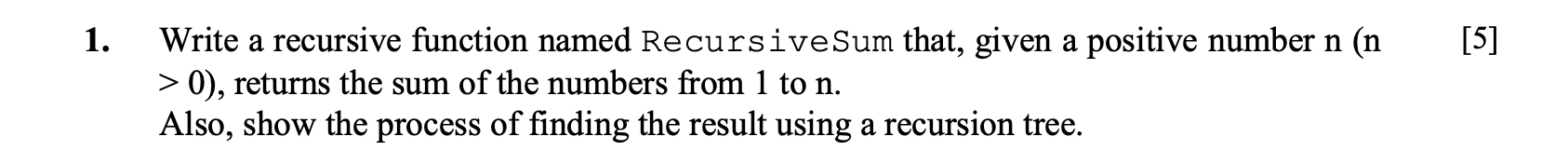 Solved 1. [5] Write a recursive function named RecursiveSum | Chegg.com