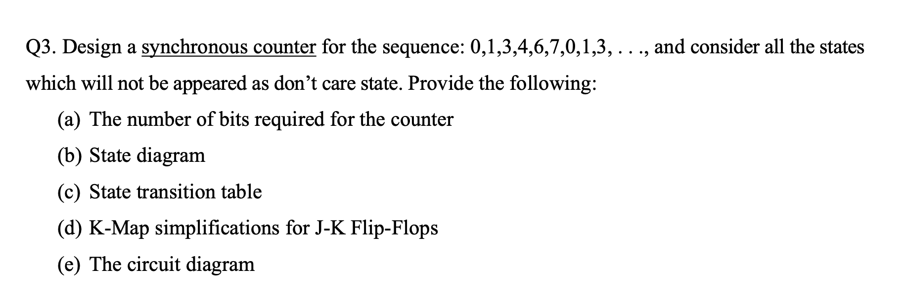 Solved Q3. ﻿Design a synchronous counter for the sequence: | Chegg.com