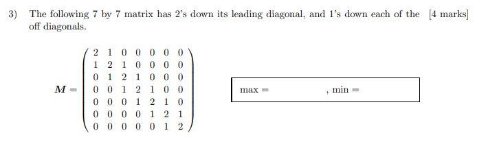 Solved 3) The following 7 by 7 matrix has 2's down its | Chegg.com